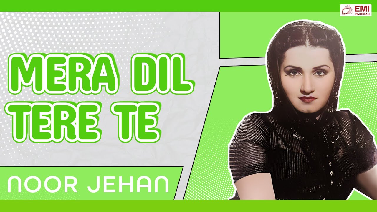 Lyrics & Translations of Mera Dil Tere Te by Noor Jehan | Popnable