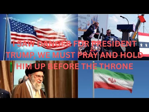 I SAW DANGER FOR PRESIDENT TRUMP, WE MUST PRAY AND HOLD HIM UP BEFOR THE TRONE
