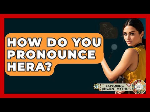 How Do You Pronounce Hera? - Exploring Ancient Myths