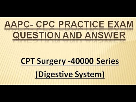 CPC Practice Exam Question -40000 Series Surgical Procedures(CPT Surgery -AAPC)