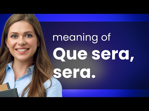 Understanding "Que Sera, Sera" - An Exploration into a Timeless Phrase