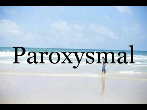 How To Pronounce Paroxysmal🌈🌈🌈🌈🌈🌈Pronunciation Of Paroxysmal