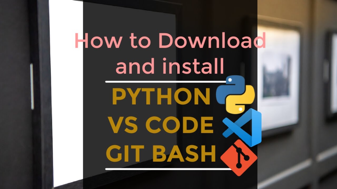 Download and install Python, VS Code and git bash || Python Tutorial 1