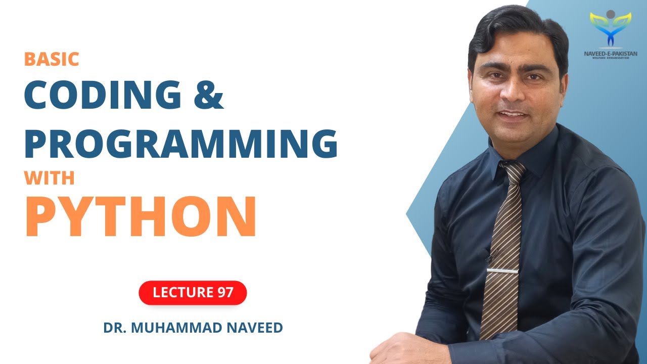 Python Basic Coding and Programming | Python series Part 2 | Lecture 97 | Dr. Muhammad Naveed