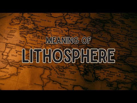 What is the meaning of Lithosphere?