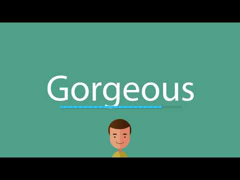 How to pronounce Gorgeous