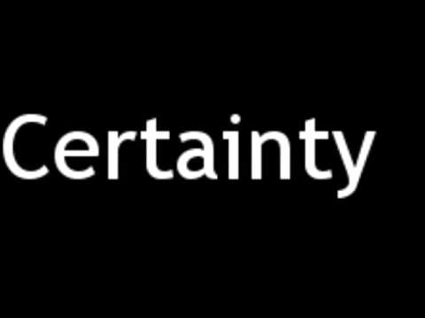 How to Pronounce Certainty