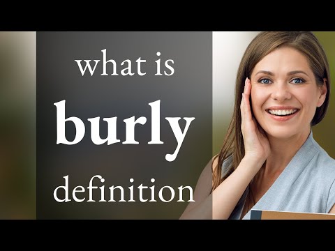 Burly | BURLY definition
