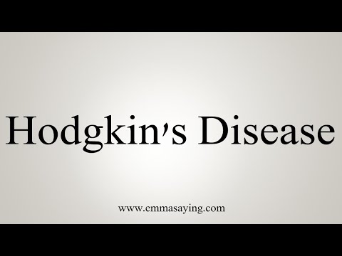 How To Say Hodgkin's Disease