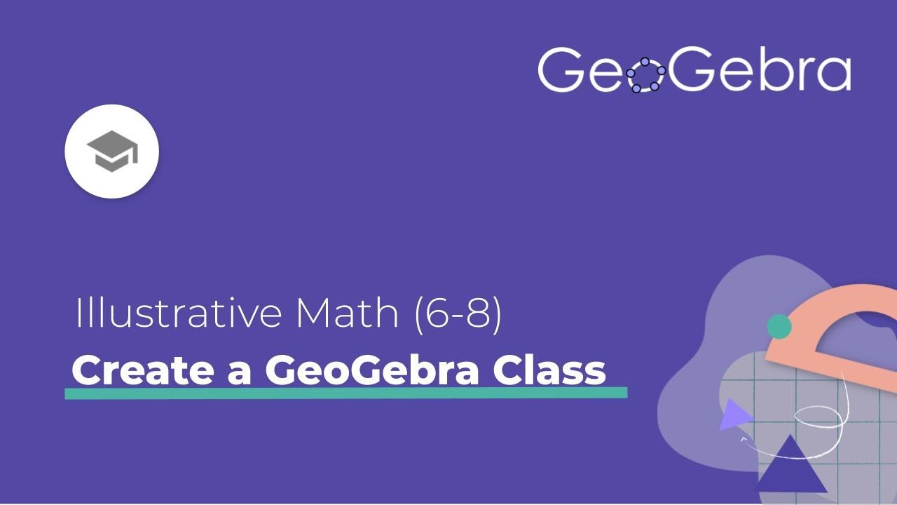 How to Create a GeoGebra Class from an Illustrative Math Lesson