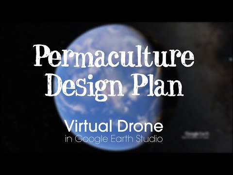 PERMACULTURE Design Plan on Google Earth STUDIO