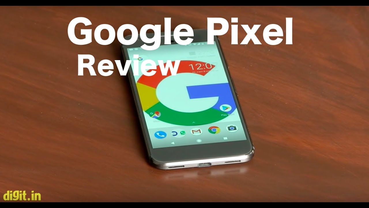 Google Pixel Review | Digit.in