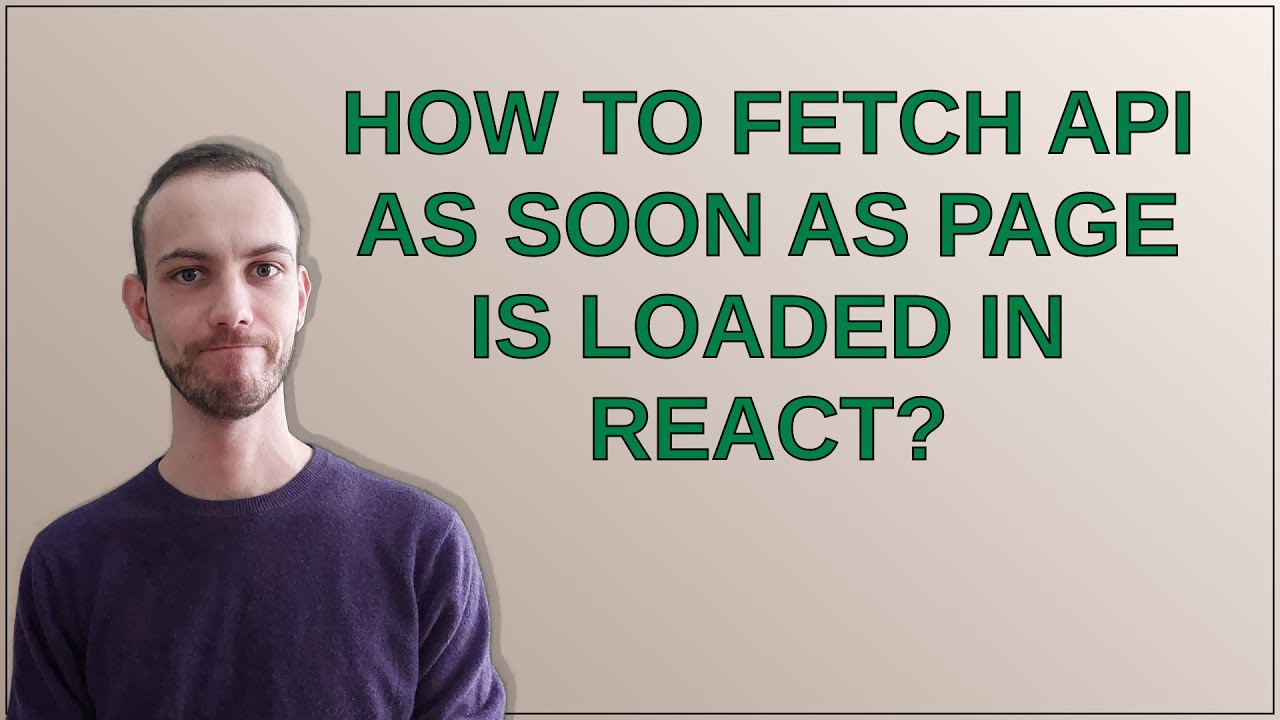 How to fetch API as soon as page is loaded in React?