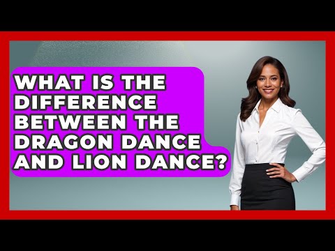 What Is The Difference Between The Dragon Dance And Lion Dance? - Exploring Southeast Asia