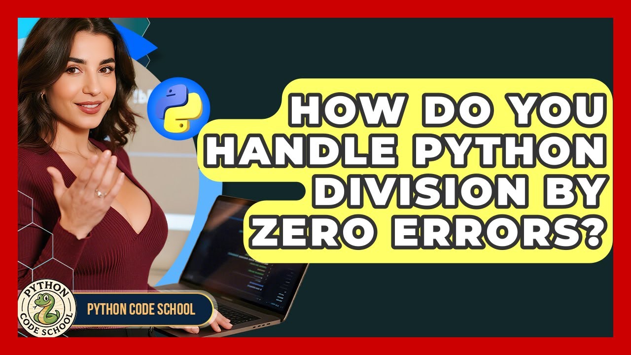 How Do You Handle Python Division By Zero Errors? - Python Code School