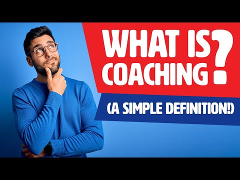 What Is Coaching? (at last, a SIMPLE explanation)