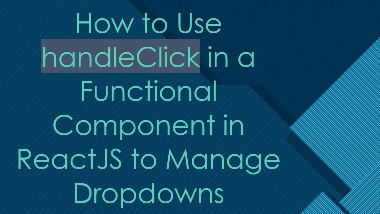 How to Use handleClick in a Functional Component in ReactJS to Manage Dropdowns