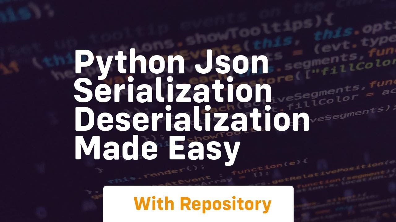 python json serialization deserialization made easy