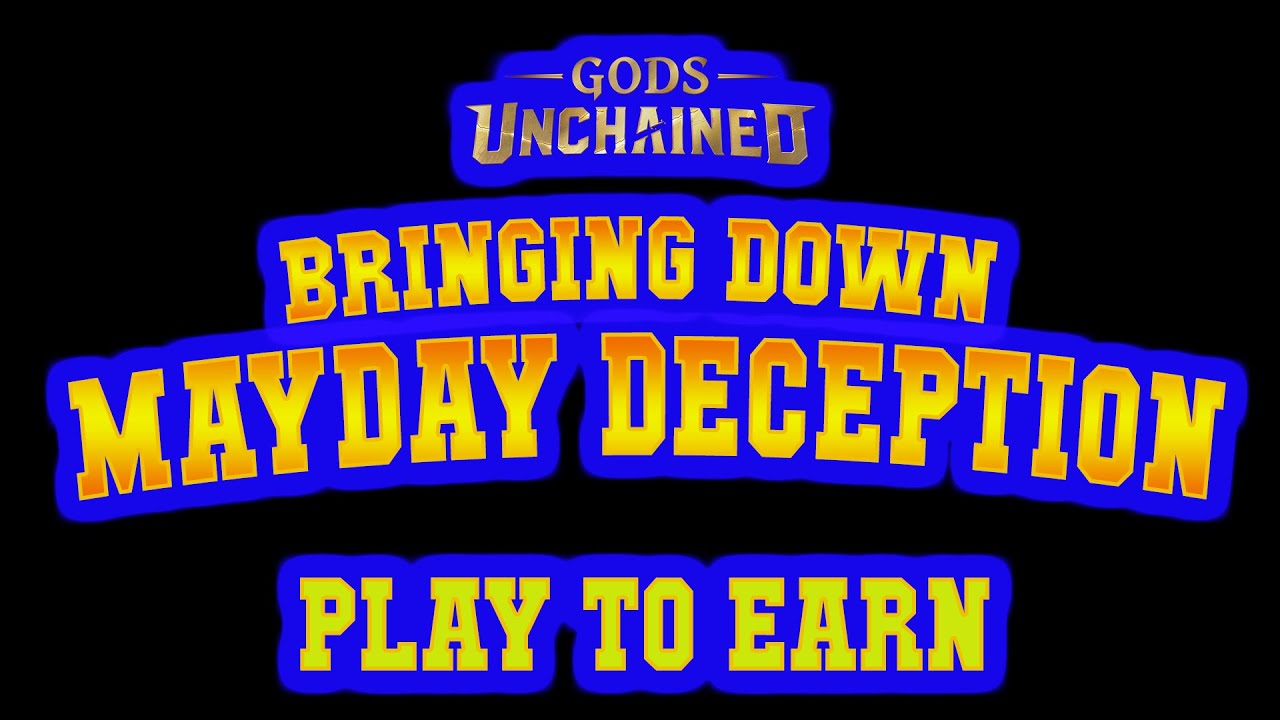 Play to Earn: Bringing Down Mayday Deception - Gods Unchained