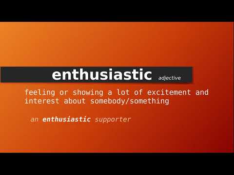 enthusiastic , Meaning of enthusiastic , Definition of enthusiastic , Pronunciation of enthusiastic