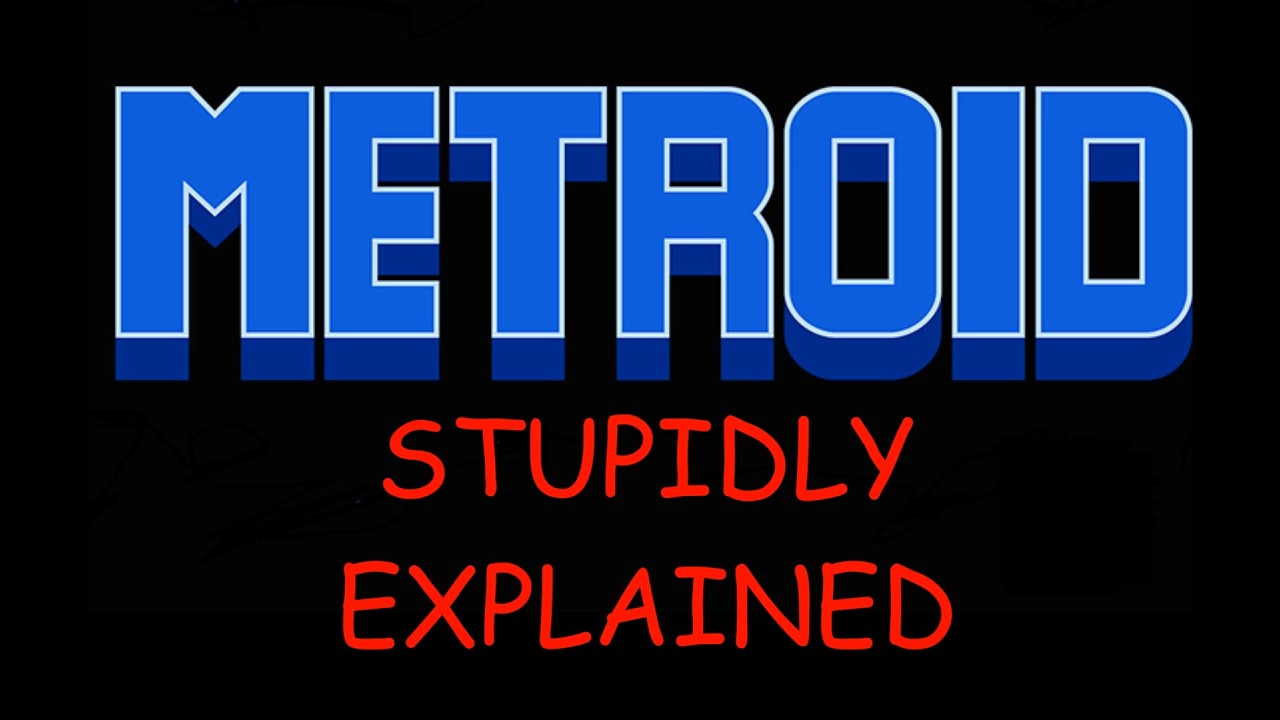 Stupidly Explained: Metroid
