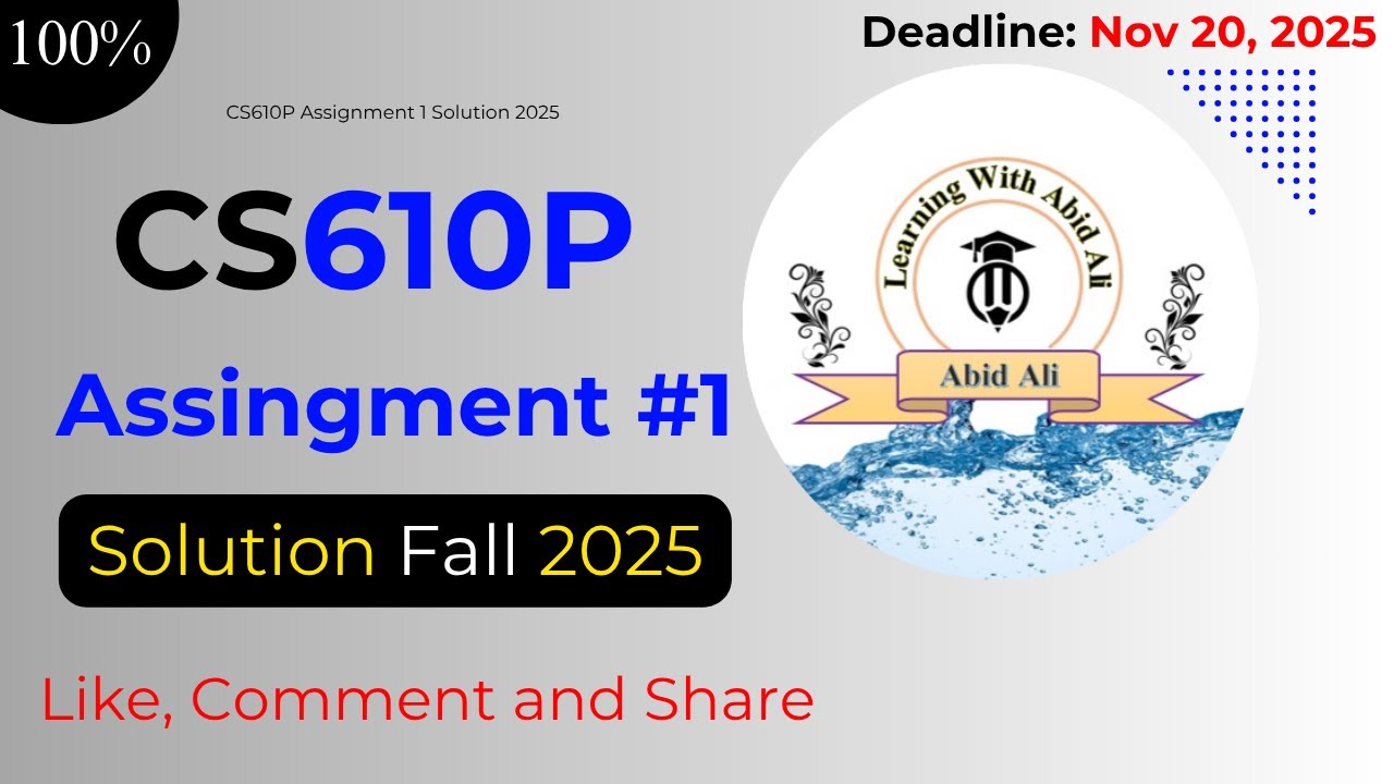 CS610P Assignment 1 Solution 2025 | Fall | Complete & Correct Solution | Learning With Abid Ali