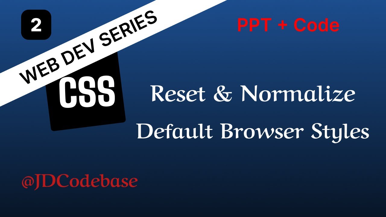 CSS Reset, Normalize & Default Browser Styles – CSS Tutorial | Web Dev Series | JDCodebase