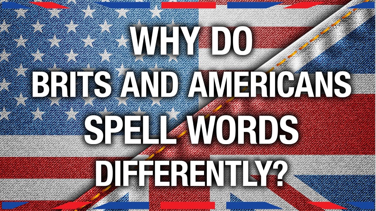 Why Brits and Americans Spell Differently - Anglophenia Ep 14