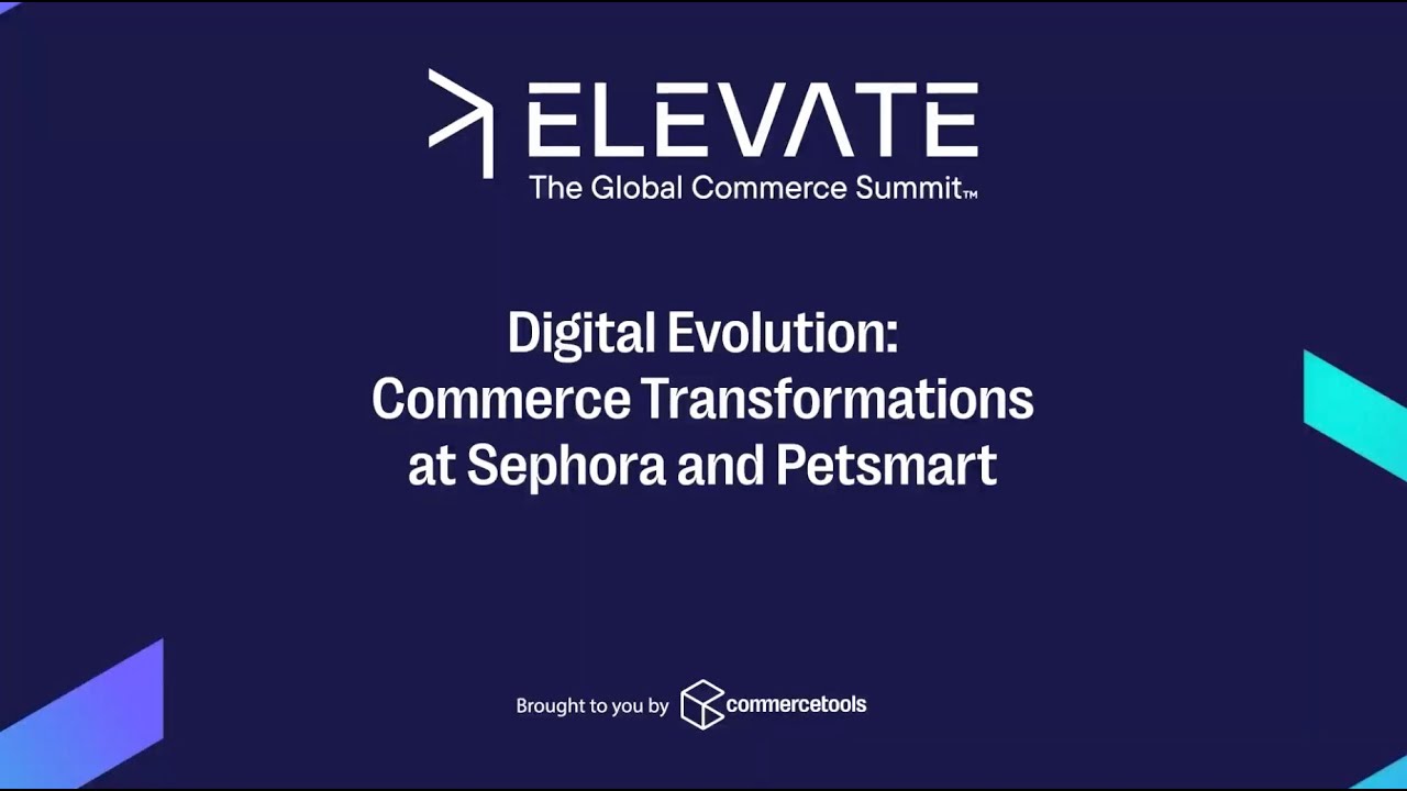 Digital Evolution: Commerce Transformations at Sephora and Petsmart | Elevate 2025
