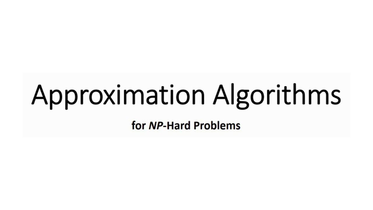 Approximation algorithms | Coping with limitations of algorithm power | Scholarly things