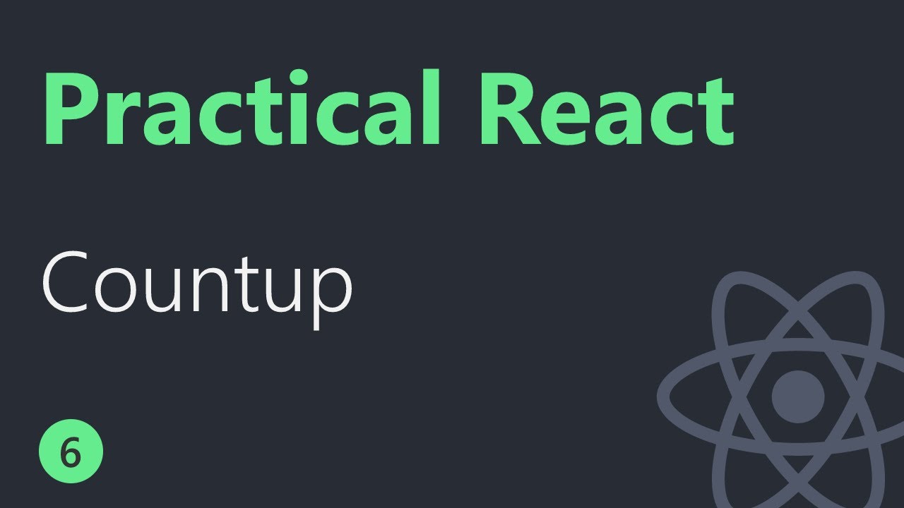 Practical React - 6 - CountUp