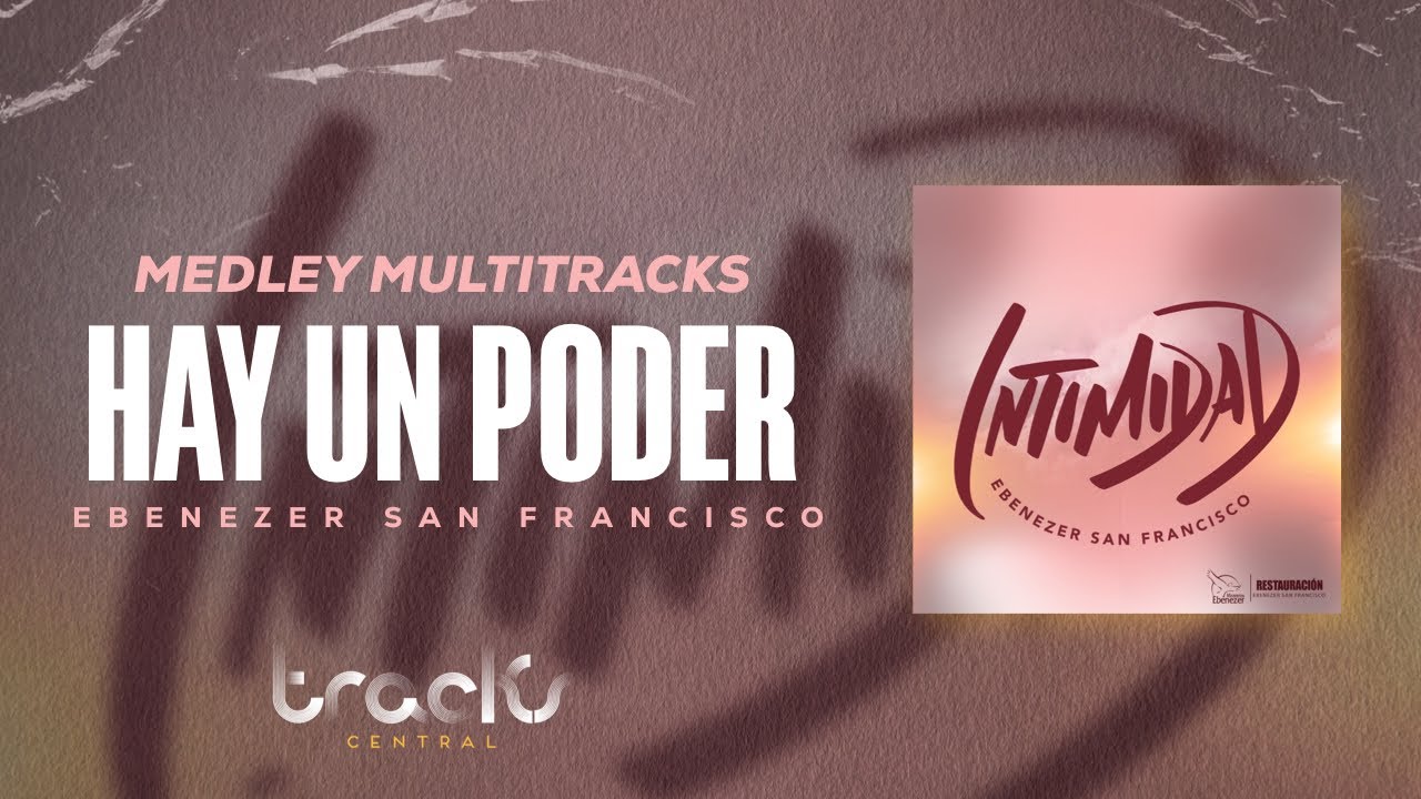 MEDLEY HAY UN PODER - EBENEZER SAN FRANCISCO SECUENCIA MULTITRACKS | TRACKS CENTRAL