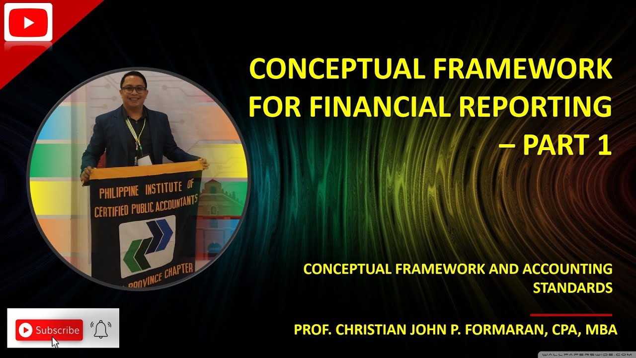 CFAS. Conceptual Framework for Financial Reporting - Part 1 (Ref. Book: Valix, et. al)