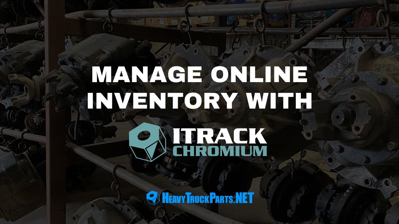 Manage Online Inventory with ITrack Chromium - HeavyTruckParts.Net