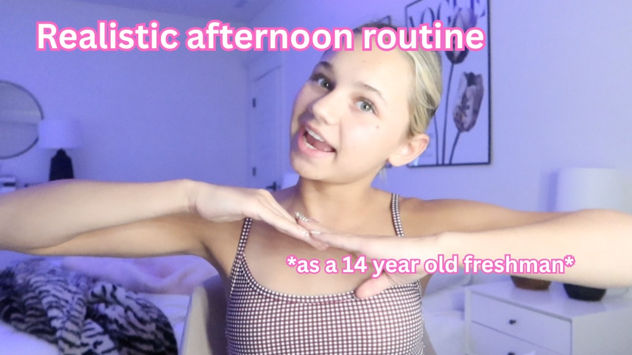 realistic afternoon routine with a 14 year old