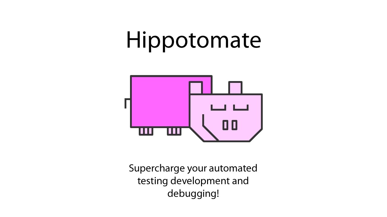 Hippotomate - Develop and debug your automated tests faster