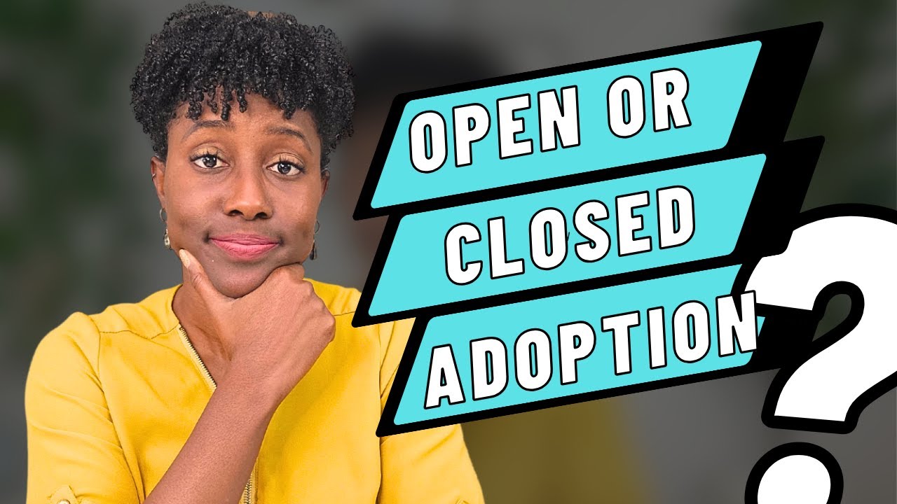 Open vs. Closed Adoption: How to Choose