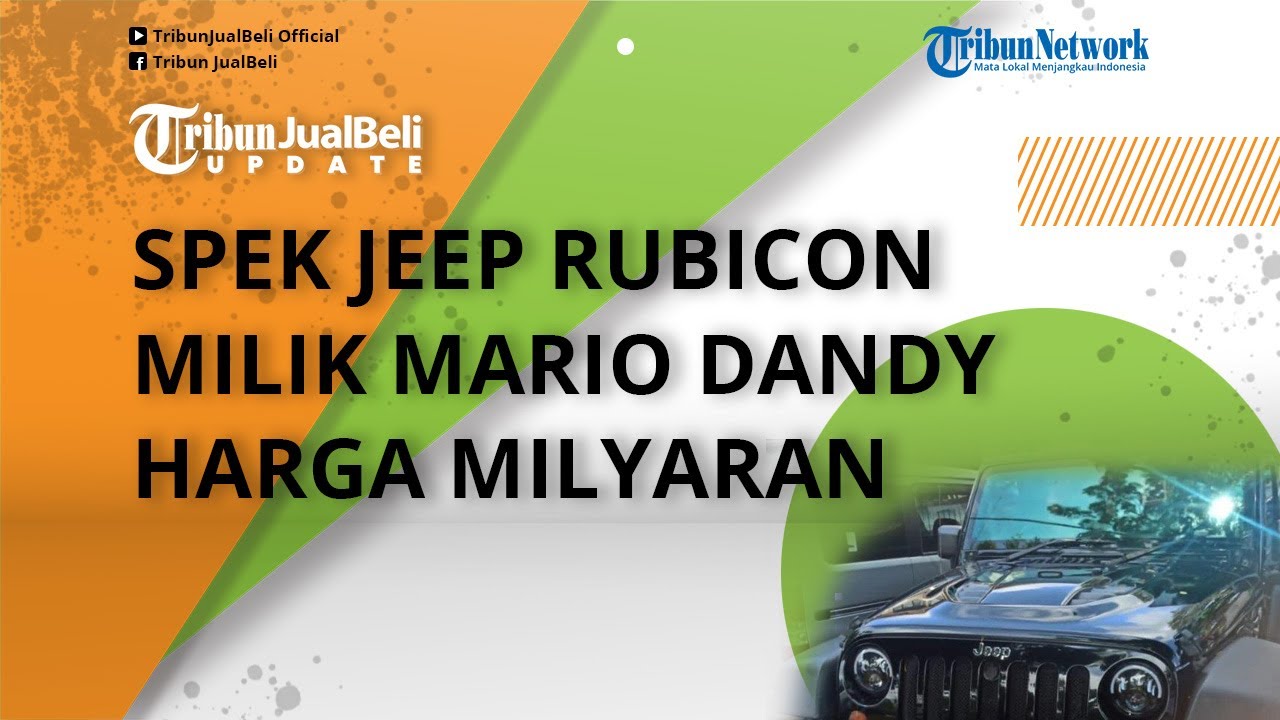 Harga Milyaran, Intip Spek Jeep Rubicon Milik Mario Dandy Anak Ditjen ...