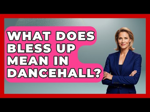 What Does Bless Up Mean In Dancehall? - The Caribbean Expert