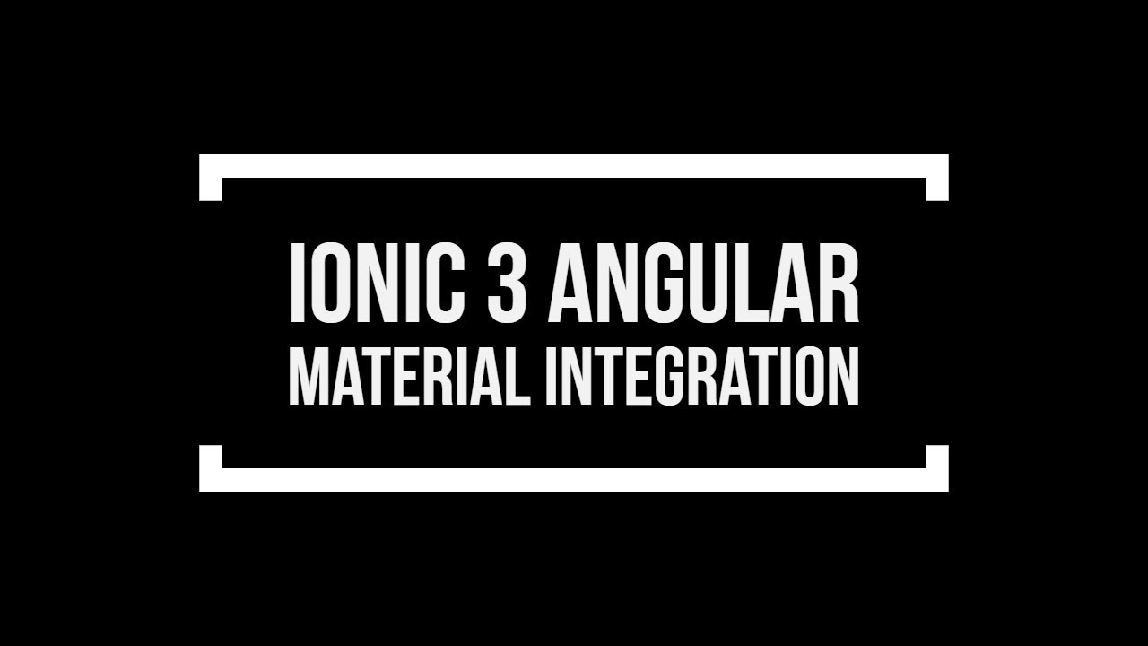 Ionic 3 Angular Material Integration