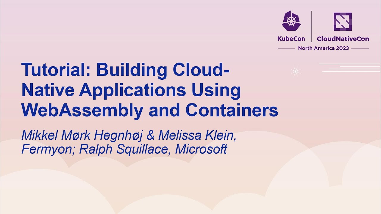 Tutorial: Building Cloud-Native Applications Using WebAssembly and Containers