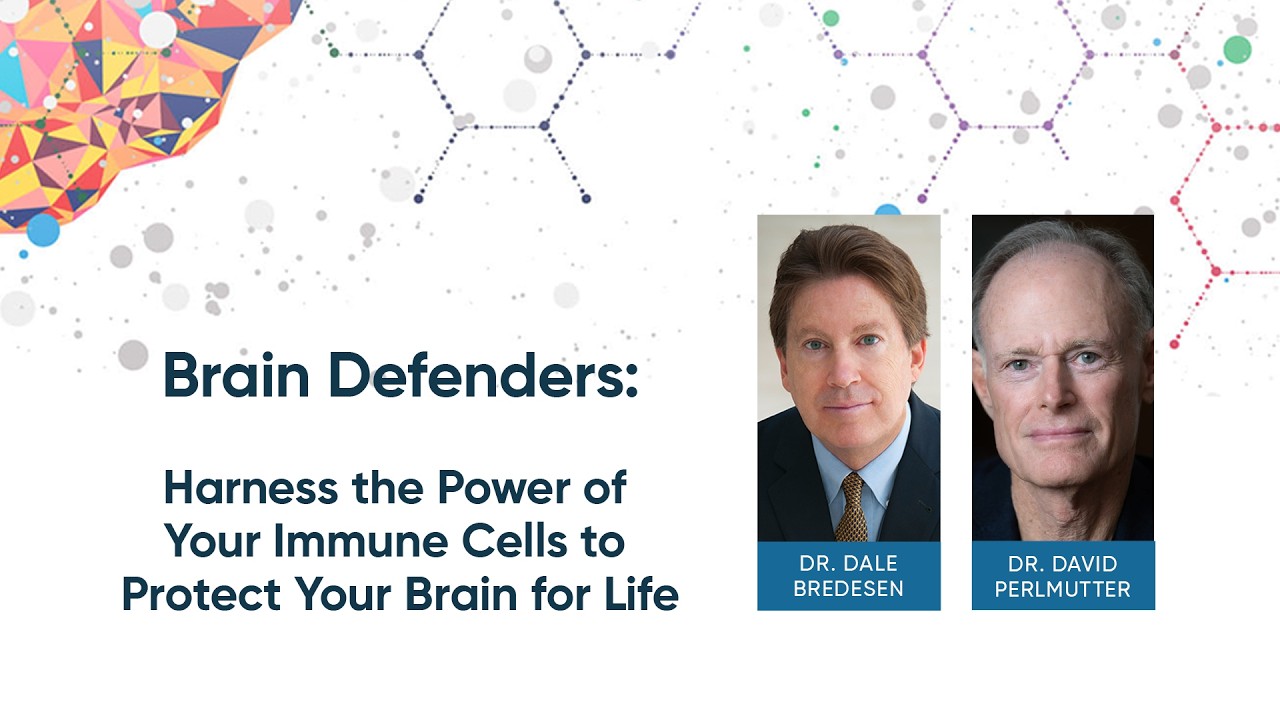 Brain Defenders Webinar - Dr. David Perlmutter & Dr. Dale Bredesen