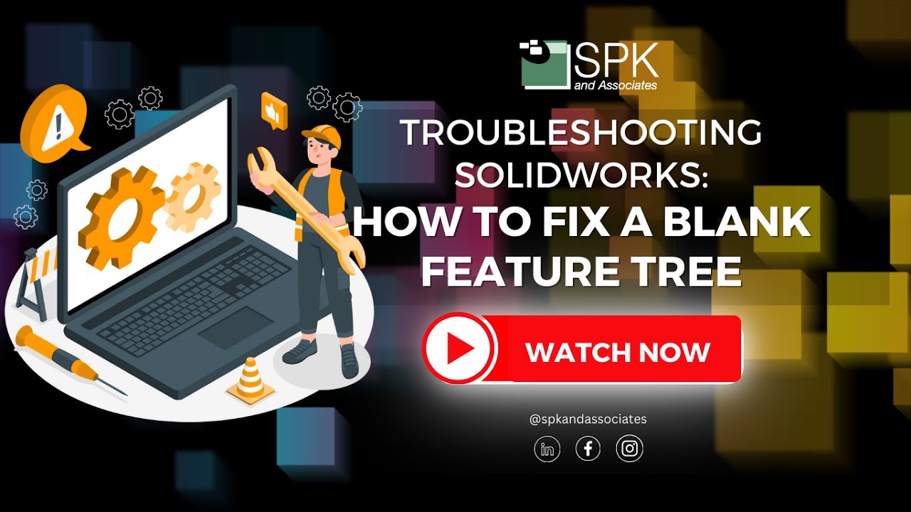SolidWorks Blank Feature Tree: How to Fix It Fast - SPK and Associates SolidWorks Blank Feature Tree: How to Fix It Fast - SPK and Associates