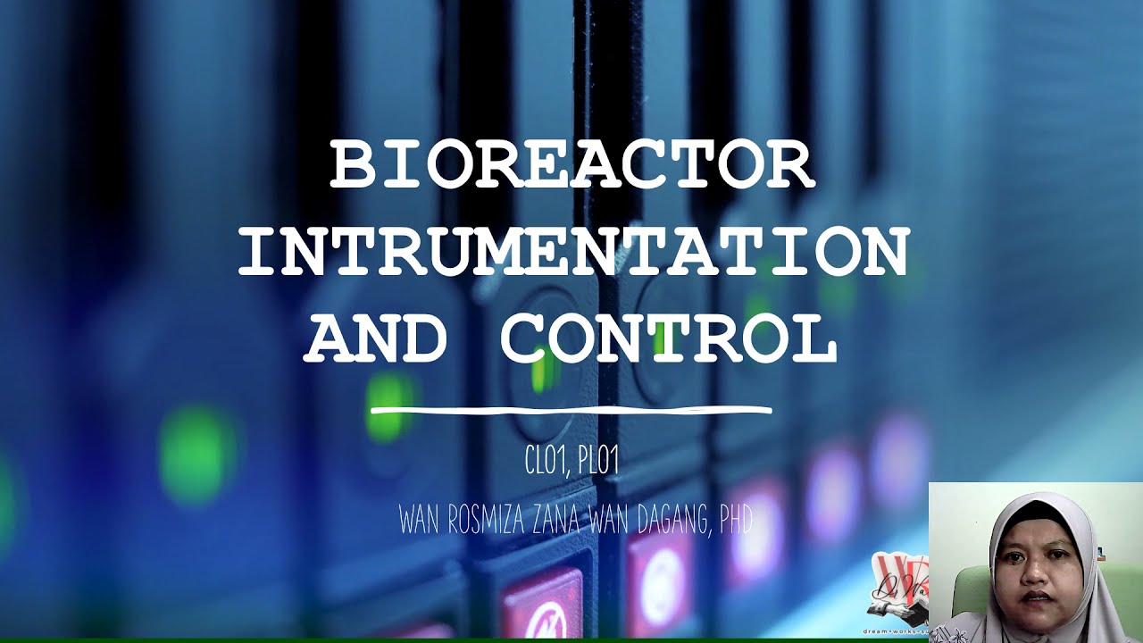 BIOREACTOR INTRUMENTATION AND CONTROL Wk3