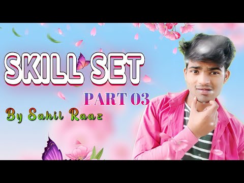 Skill Set Part-03 By Sahil Raaz Motivational Speaker In Hindi
