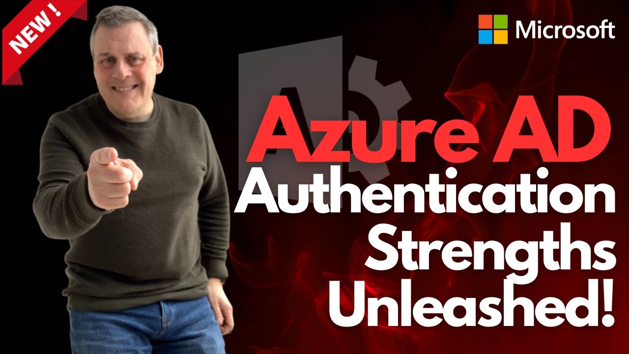 Azure AD Authentication Strengths Unleashed! Azure AD Authentication Strengths Unleashed!