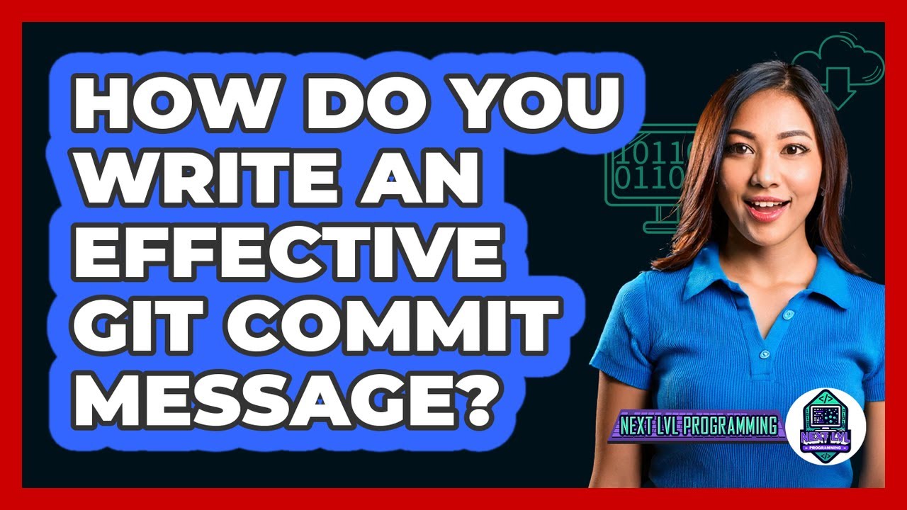 How Do You Write An Effective Git Commit Message? - Next LVL Programming