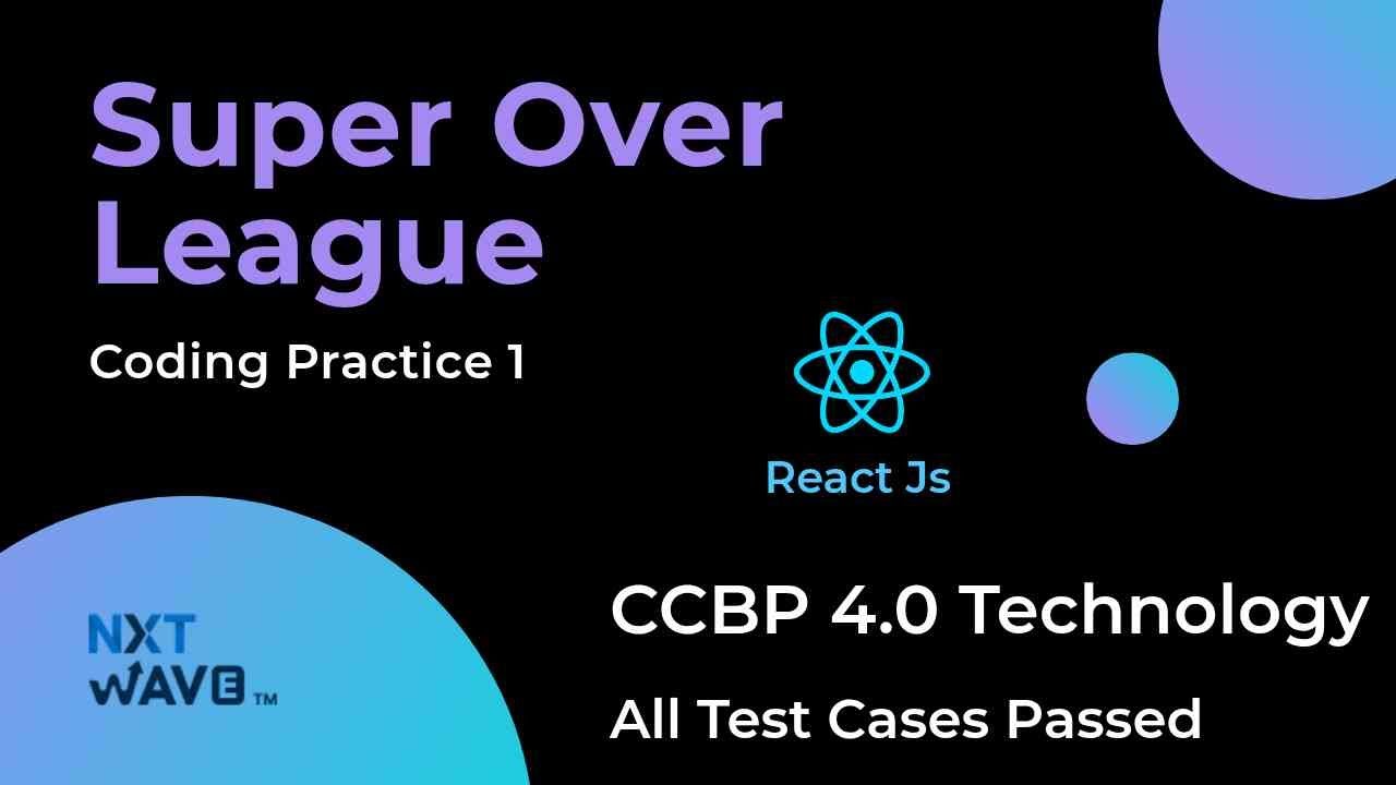 NXT WAVE CCBP 4.0 | React Js | Super Over League | Coding Practice 1 | Solution