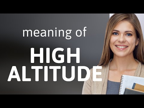 High Altitude: Understanding its Meaning and Usage