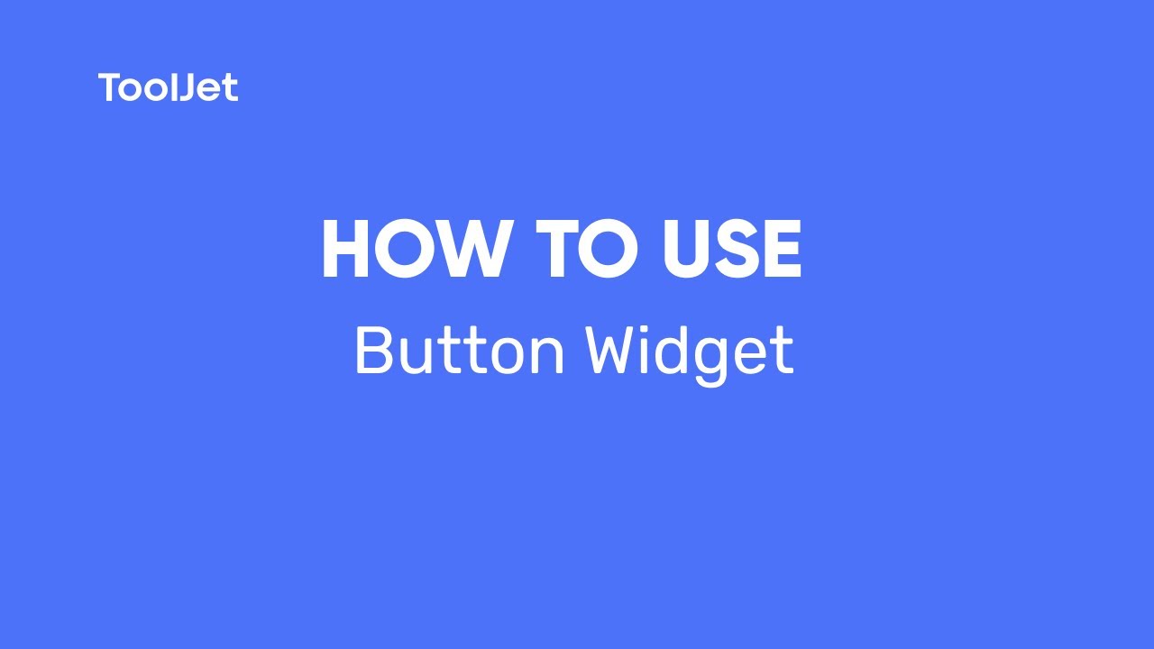 ToolJet- How to use the Button Widget